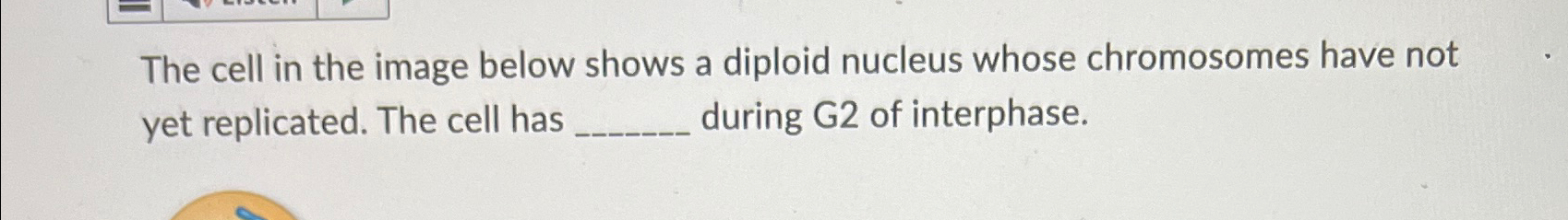 Solved The cell in the image below shows a diploid nucleus | Chegg.com