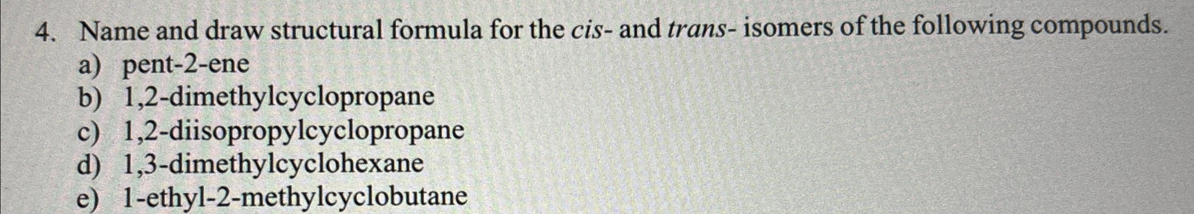 Solved Name and draw structural formula for the cis- ﻿and | Chegg.com