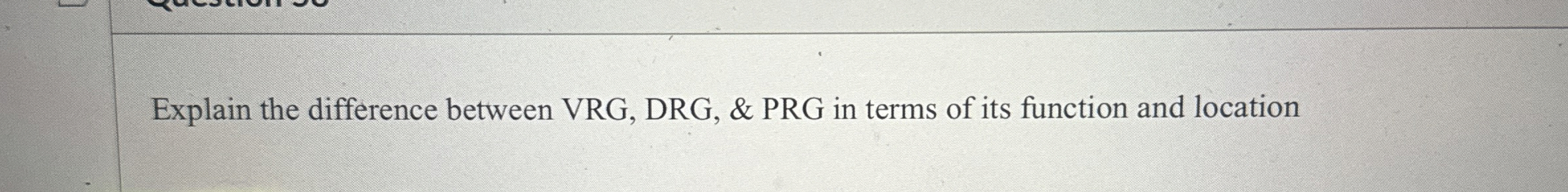 Solved Explain the difference between VRG, ﻿DRG, ﻿& PRG in | Chegg.com
