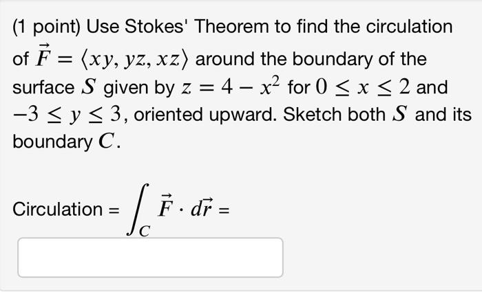 Solved (1 point) Use Stokes' Theorem to find the circulation | Chegg.com
