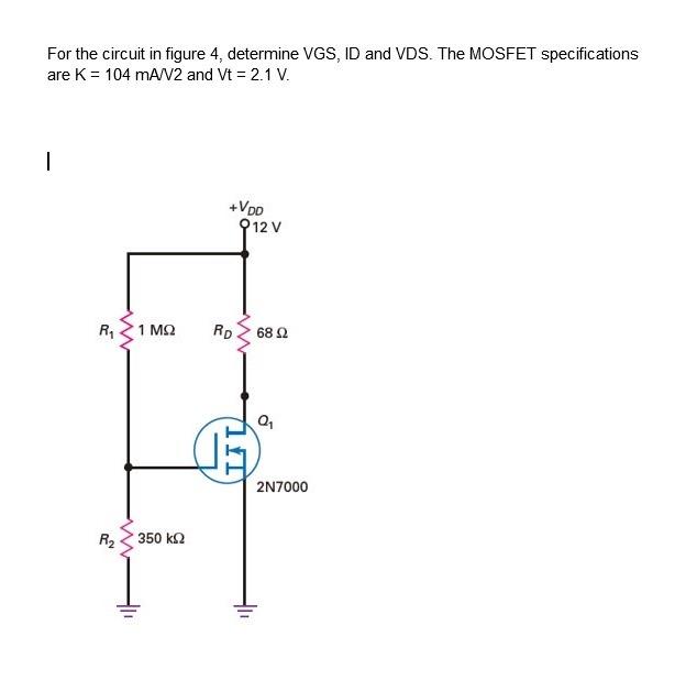Solved For the circuit in figure 4, determine VGS, ID and | Chegg.com