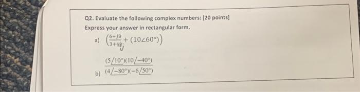 Solved Q2. Evaluate the following complex numbers: [ 20 | Chegg.com