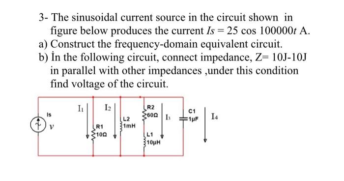 Solved 3- The sinusoidal current source in the circuit shown | Chegg.com