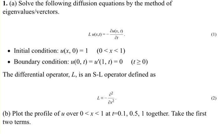 Solved 1. (a) Solve the following diffusion equations by the | Chegg.com