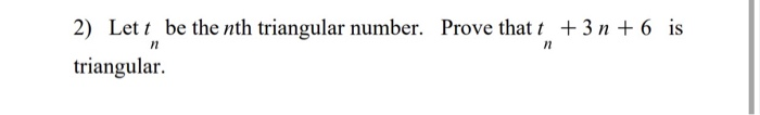 Solved 2) Lett be the nth triangular number. Prove that t + | Chegg.com