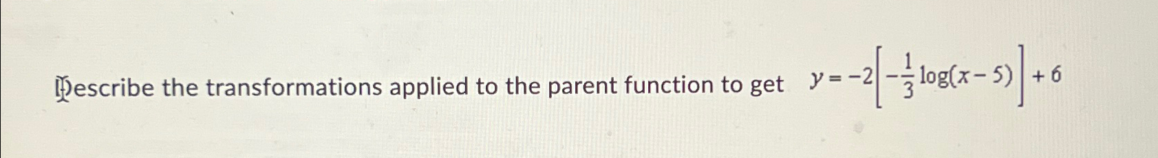 Solved Thescribe the transformations applied to the parent | Chegg.com
