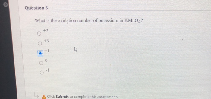 Solved Question 5 What is the oxidation number of potassium | Chegg.com
