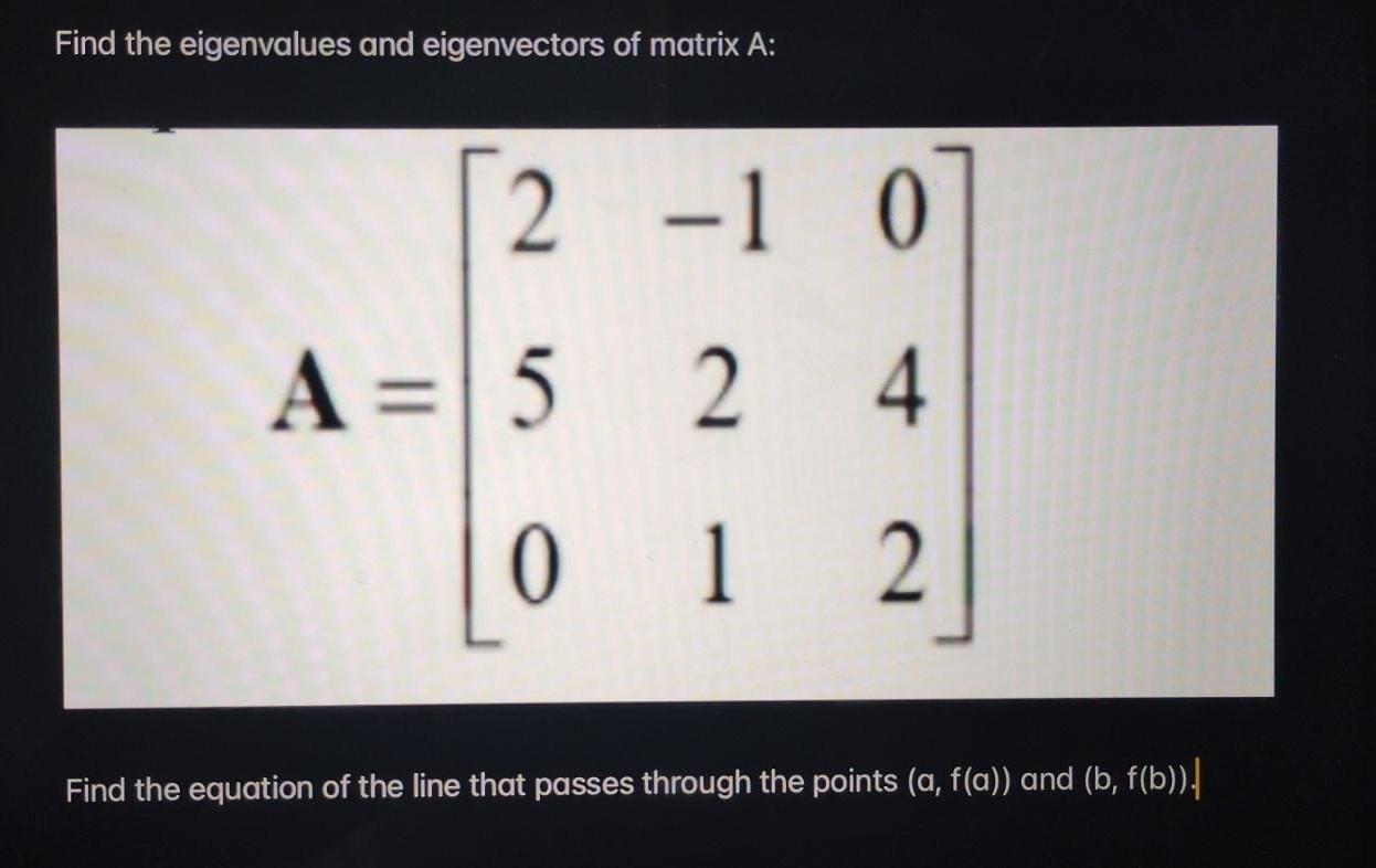 Solved Find the eigenvalues and eigenvectors of matrix A | Chegg.com