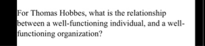 Solved For Thomas Hobbes, what is the relationship between a | Chegg.com