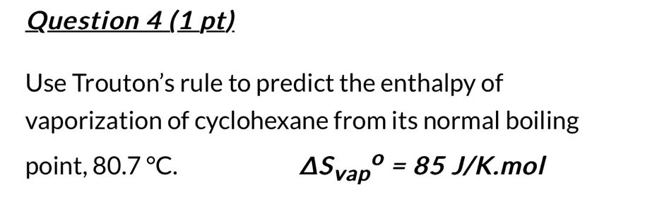 Solved Question 4 (1pt).Use Trouton's rule to predict the | Chegg.com