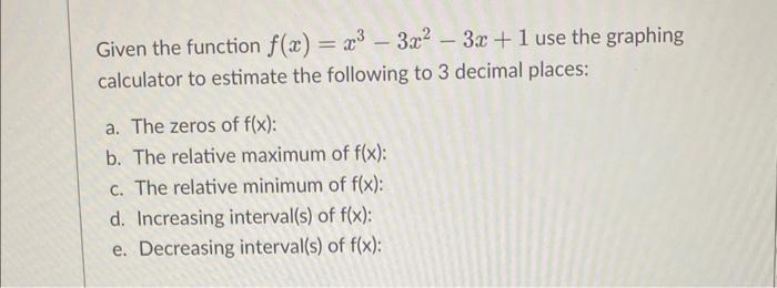 Solved Given the function f(x)=x3−3x2−3x+1 use the graphing | Chegg.com