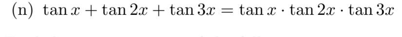 Solved (n) tanx+tan2x+tan3x=tanx*tan2x*tan3xFind the general | Chegg.com