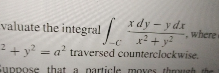 Solved valuate the integral ∫-C﻿xdy-ydxx2+y2, ﻿where | Chegg.com