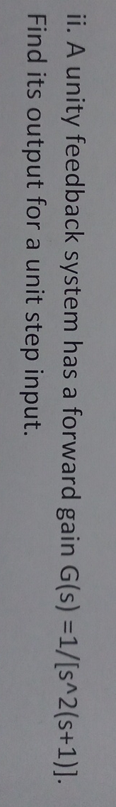 Solved ii. ﻿A unity feedback system has a forward gain | Chegg.com