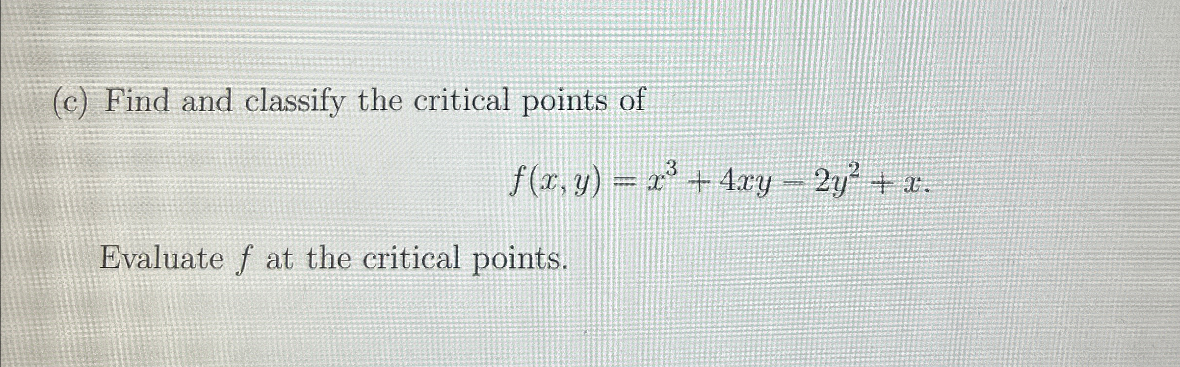 Solved (c) ﻿Find and classify the critical points | Chegg.com