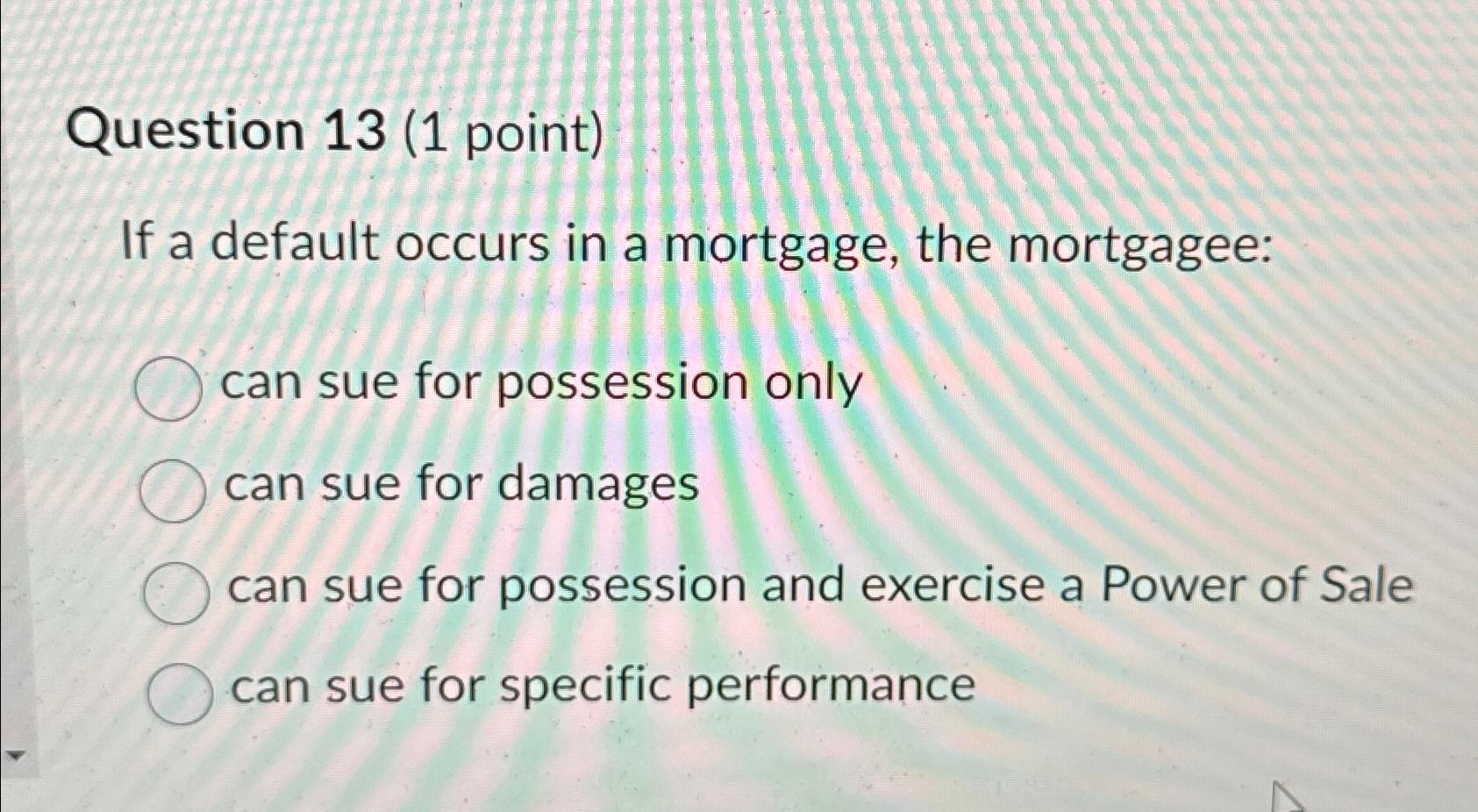 Solved Question 13 (1 ﻿point)If a default occurs in a | Chegg.com