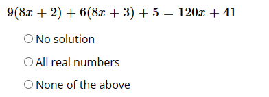 Solved 9(8x+2)+6(8x+3)+5=120x+41No solutionAll real | Chegg.com