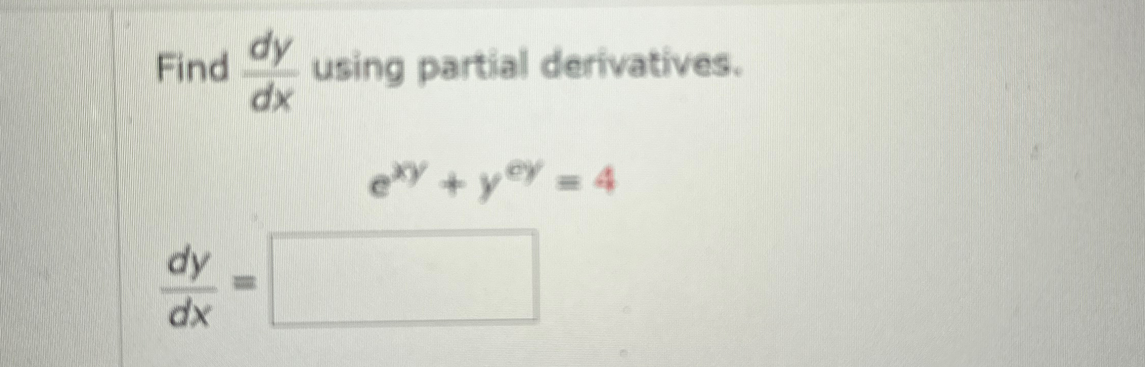 Solved Find dydx ﻿using partial derivativese^(xy) + | Chegg.com