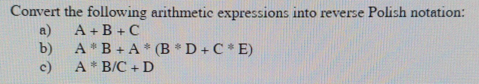 Solved Convert the following arithmetic expressions into | Chegg.com