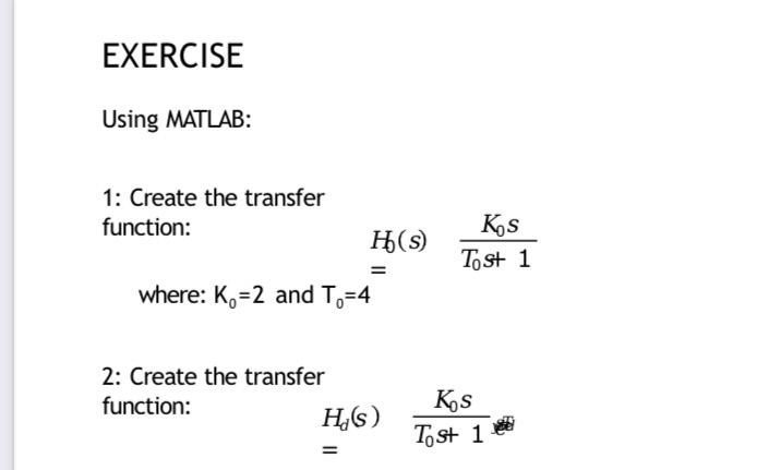 Solved EXERCISE Using MATLAB: 1: Create the transfer | Chegg.com