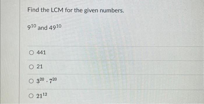 Solved Find the LCM for the given numbers. 910 and 4910 441 | Chegg.com