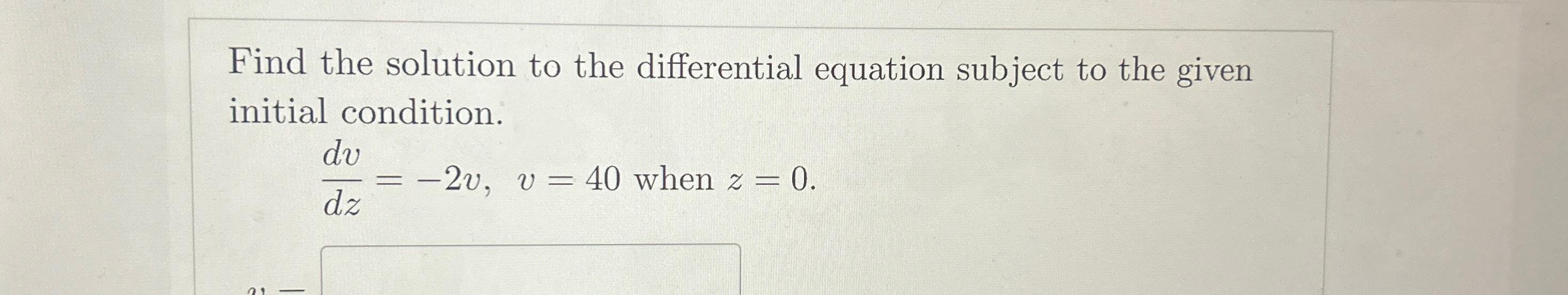 Solved Find the solution to the differential equation | Chegg.com