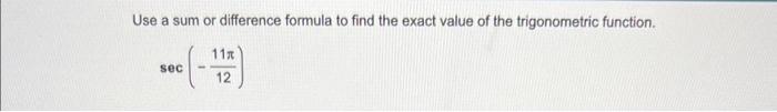 Solved Use a sum or difference formula to find the exact | Chegg.com