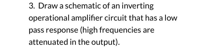Solved 3. Draw a schematic of an inverting operational | Chegg.com