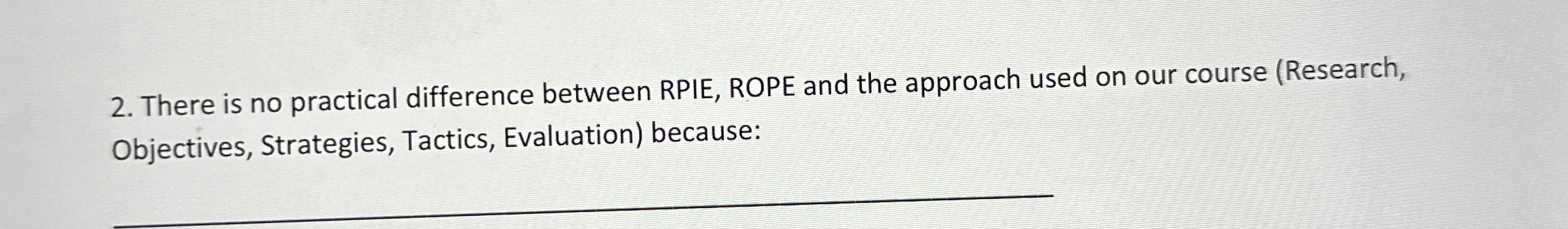 Solved There is no practical difference between RPIE, ROPE | Chegg.com