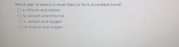 Solved Which pair of atoms is most likely to form a covalent | Chegg.com