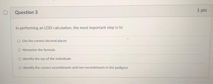 Solved D Question 3 In performing an LOD calculation, the | Chegg.com