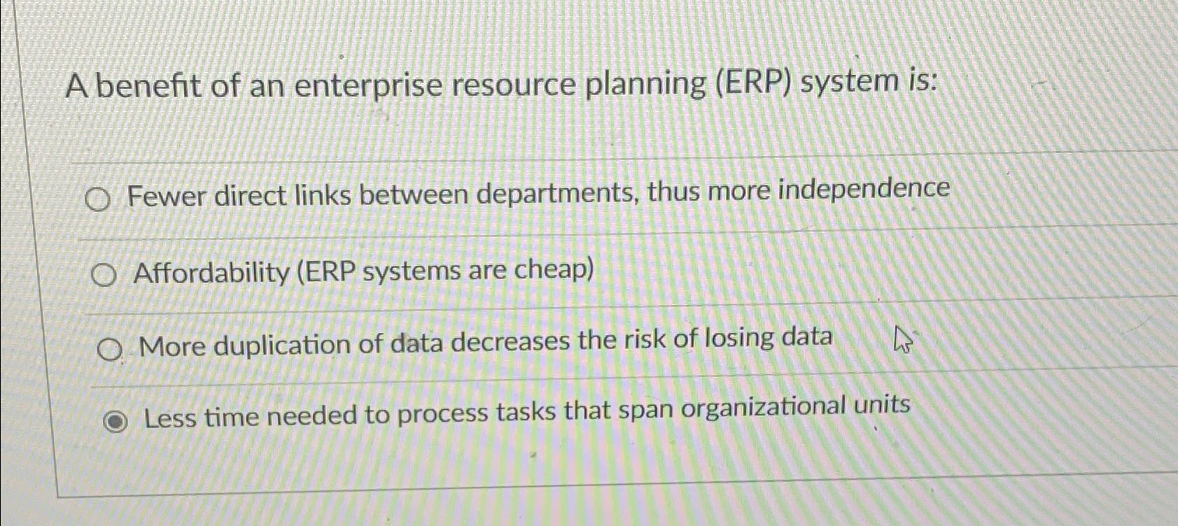 Solved A benefit of an enterprise resource planning (ERP) | Chegg.com