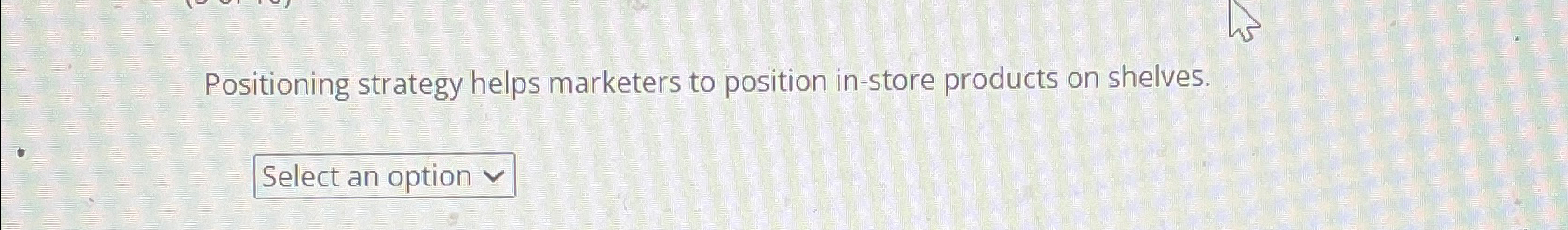 Solved Positioning strategy helps marketers to position | Chegg.com