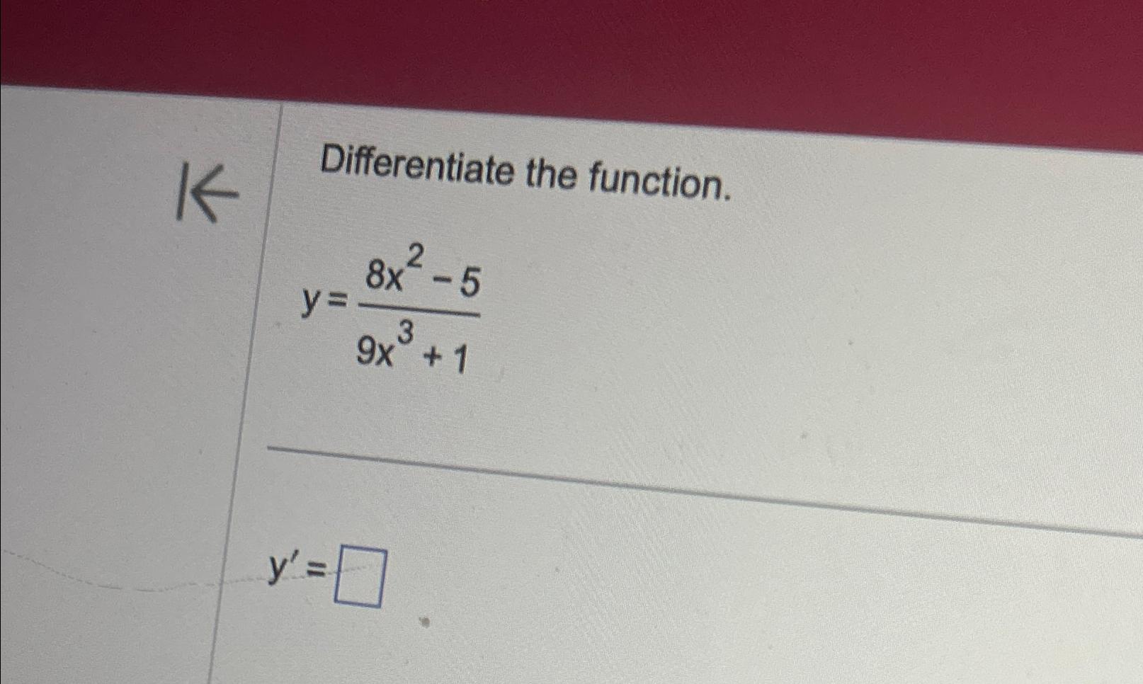 Solved Differentiate the function.y=8x2-59x3+1y'= | Chegg.com