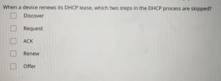 Solved When a device renews its DHCP lease, which two steps | Chegg.com