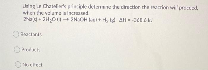 Solved Using Le Chatelier's principle determine the | Chegg.com