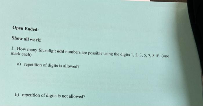 Solved Open Ended: Show all work! 1. How many four-digit odd | Chegg.com
