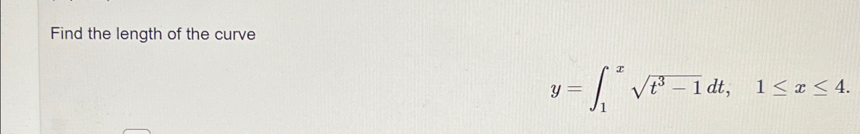 Solved Find the length of the curvey=∫1xt3-12dt,1≤x≤4 | Chegg.com