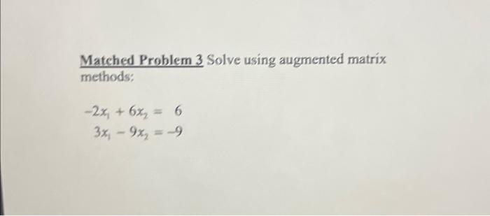Solved Matched Problem 3 Solve using augmented matrix | Chegg.com
