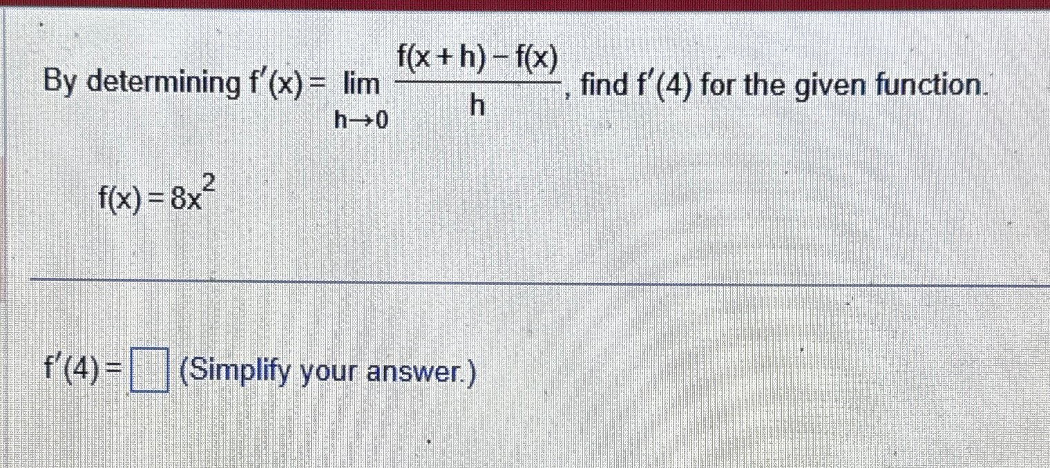 Solved By determining f'(x)=limh→0f(x+h)-f(x)h, ﻿find f'(4) | Chegg.com