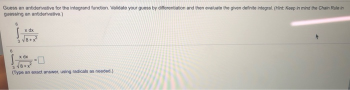 Solved Guess an antiderivative for the integrand function. | Chegg.com