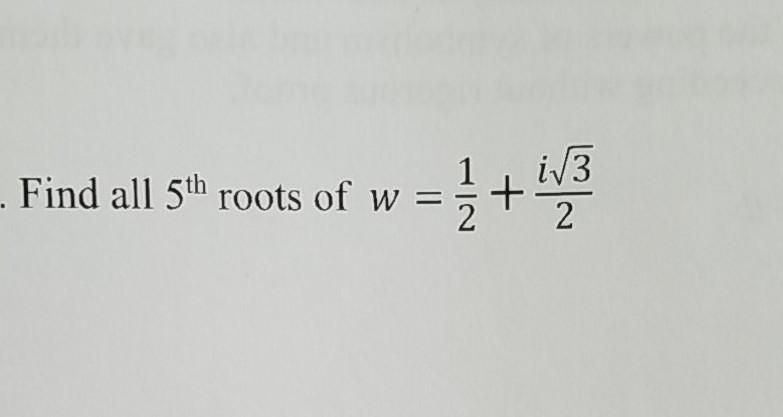 Solved Find all 5th roots of w i13 + 2 | Chegg.com
