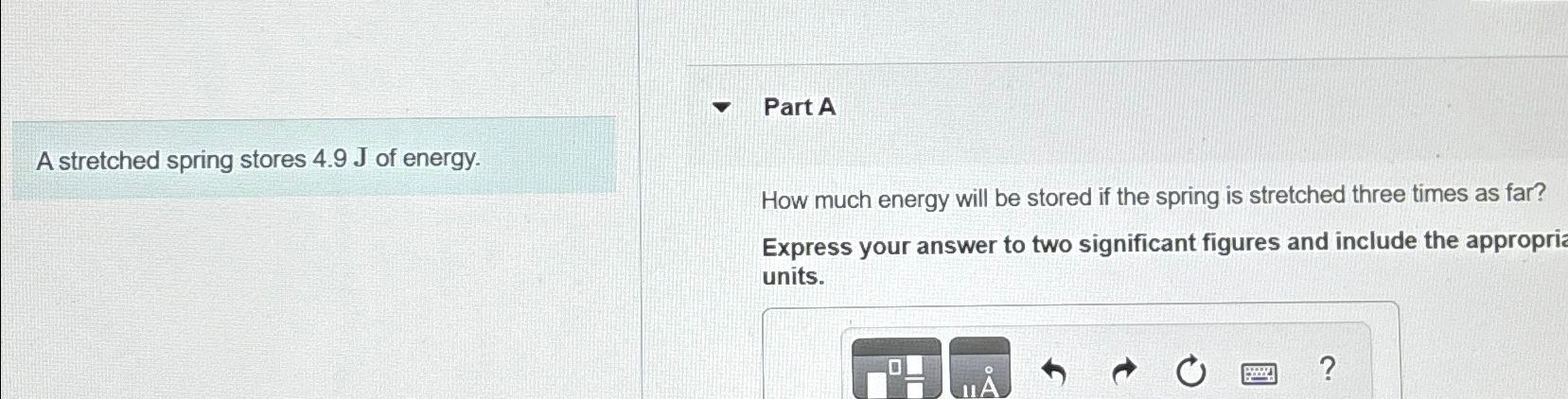 Solved Part AA stretched spring stores 4.9J ﻿of energy.How | Chegg.com