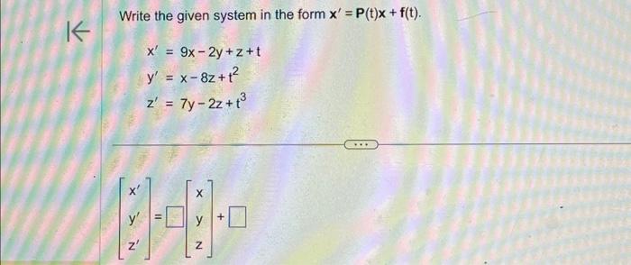Solved Write the given system in the form x′=P(t)x+f(t). | Chegg.com