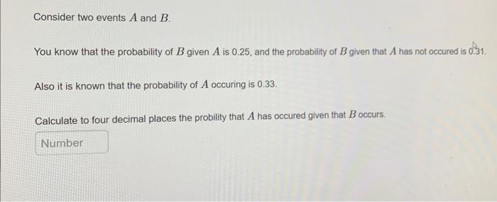 Solved Consider two events A and B. You know that the | Chegg.com