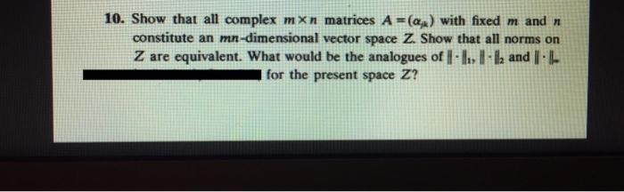 Solved 10. Show that all complex mxn matrices A=(a,x) with | Chegg.com