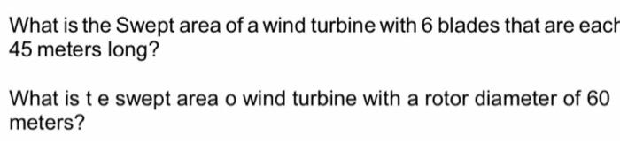 Solved What is the Swept area of a wind turbine with 6 | Chegg.com