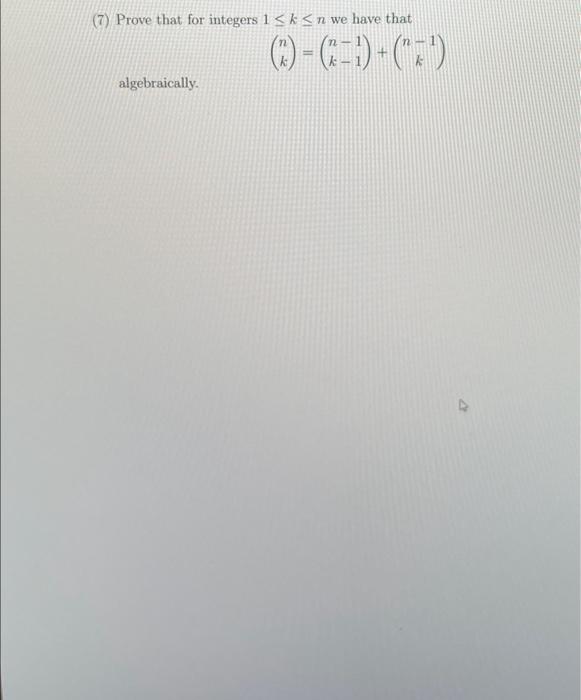 Solved (7) Prove that for integers 1 ≤ k ≤n we have that | Chegg.com