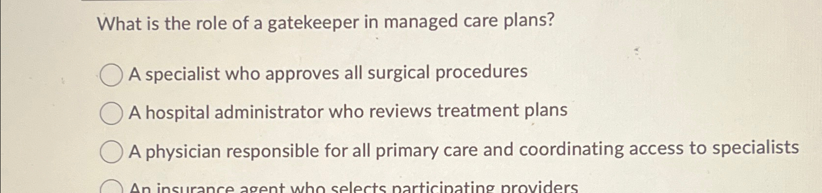 Solved What is the role of a gatekeeper in managed care | Chegg.com