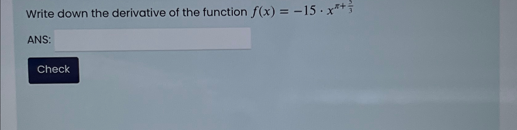 Solved Write down the derivative of the function | Chegg.com